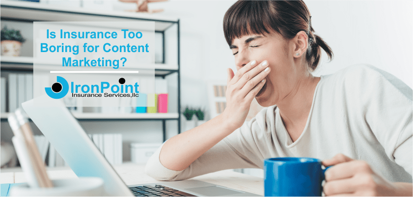 Insurance Content Marketing: Making Insurance Worth Reading